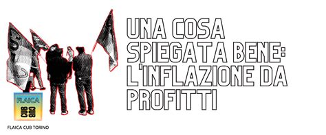 UNA COSA SPIEGATA BENE LINFLAZIONE DA PROFITTI CUB Piemonte