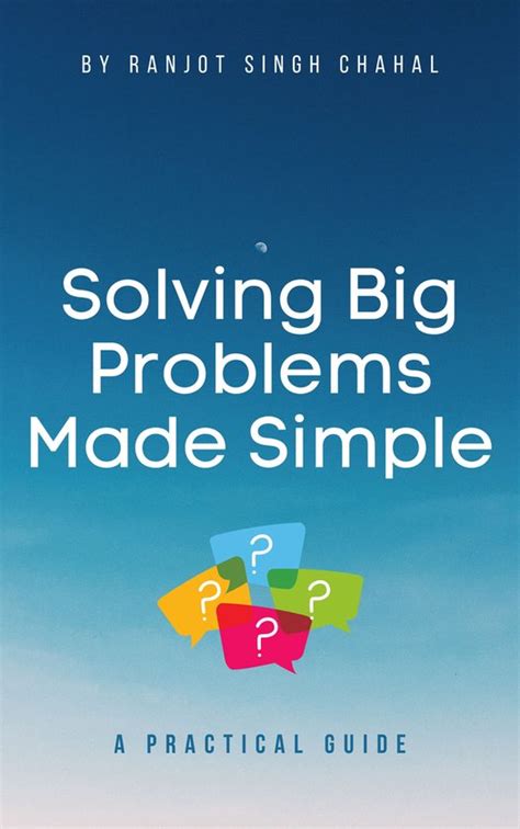 Solving Big Problems Made Simple Ebook Ranjot Singh Chahal