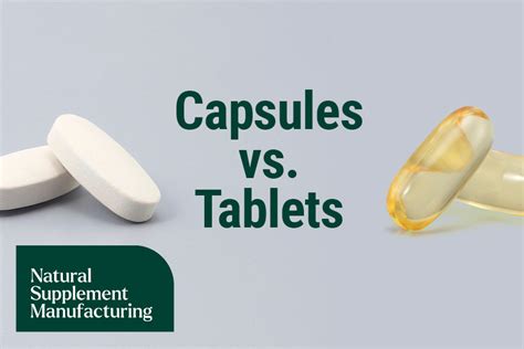 Capsules Vs Tablets In Supplement Manufacturing An In Depth Analysis
