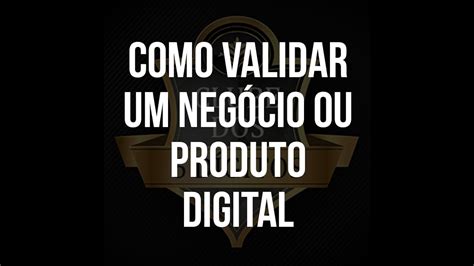 Como validar um negócio ou produto digital YouTube