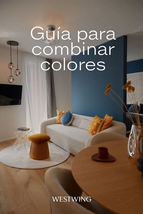 Cómo combinar colores y conseguir armonía Westwing Combinaciones de