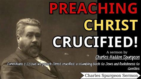 Preaching Christ Crucified Charles Spurgeon Sermon Charles