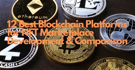 12 Best Blockchain Platforms For Nft Marketplace Development
