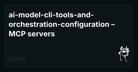 Ai Model Cli Tools And Orchestration Configuration Mcp Servers Glama