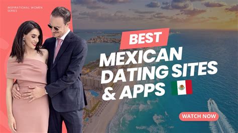 Best Mexican Dating Sites And Apps Top Picks For Foreign Men Youtube
