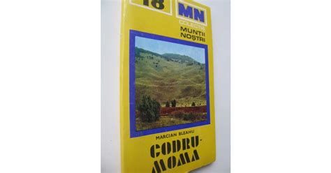Muntii Codru Moma 18 Cu Harta Marcian Bleahu Arhiva Okazii Ro