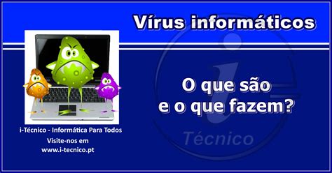 Vírus O Que São E O Que Fazem I Técnico
