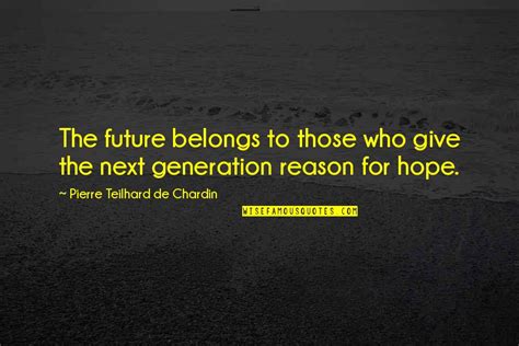 Our Future Generation Quotes Top 45 Famous Quotes About Our Future