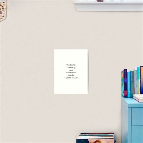 Oscar Wilde Quote The Truth Is Rarely Pure And Never Simple Art Print For Sale By