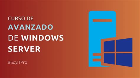 Curso Avanzado De Windows Server Soyitpro Cursos Para