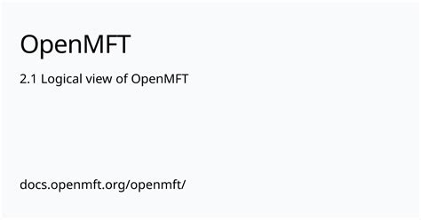 2 1 Logical View Of Openmft Openmft