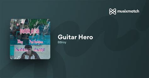Letra De Bbroy Guitar Hero Musixmatch