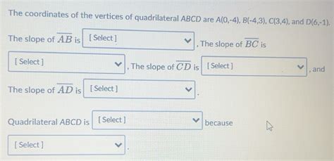 Solved The Coordinates Of The Vertices Of Quadrilateral Abcd Are A 0 4 B 4 3 C 3 4 And