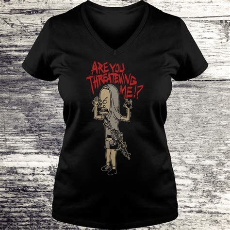 Original Beavis Gun Are You Threatening Me Shirt Hoodie Sweater