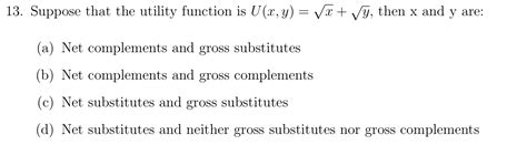 Solved 13 Suppose That The Utility Function Is U X Y