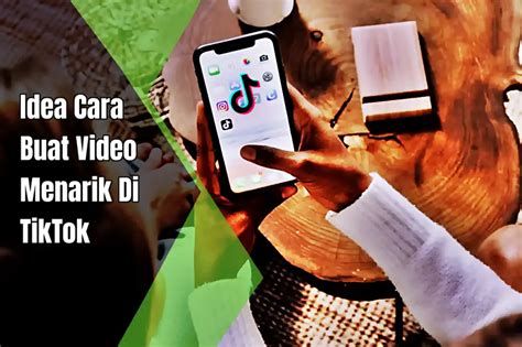 Tips And Panduan Idea Cara Buat Video Menarik Di Tiktok