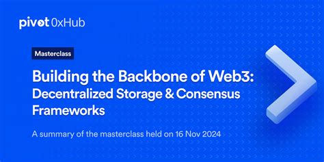 Building The Backbone Of Web3 Decentralized Storage And Consensus