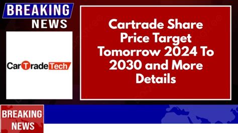 Cartrade Share Price Target Tomorrow 2024 To 2030 And More Details