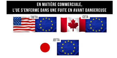 CETA TAFTA JEFTA ces accords commerciaux de nouvelle génération qui posent problème