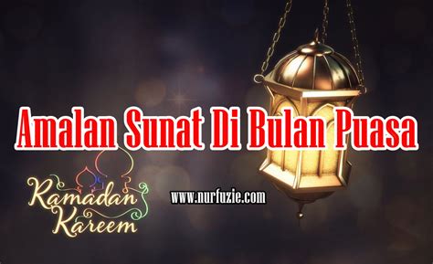 10 Amalan Sunat Di Bulan Puasa
