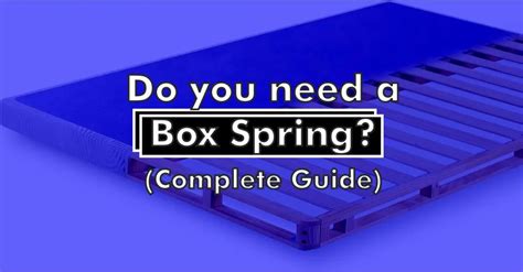 Do You Need A Box Spring Things To Know In 2023