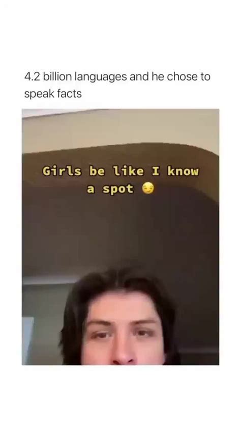 Billion Languages And He Chose To Speak Facts Girls Be Like I Know