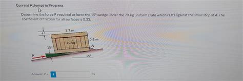 Solved Current Attempt in Progress Determine the force | Chegg.com
