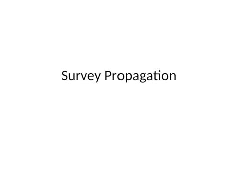 Ppt Survey Propagation Outline Survey Propagation An Algorithm For Satisfiability 1