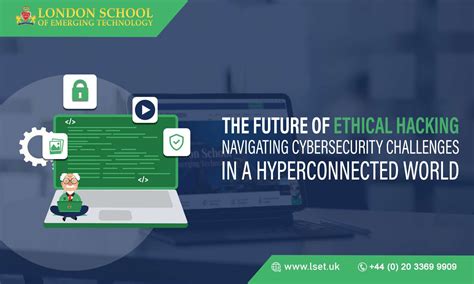 The Future Of Ethical Hacking Navigating Cybersecurity