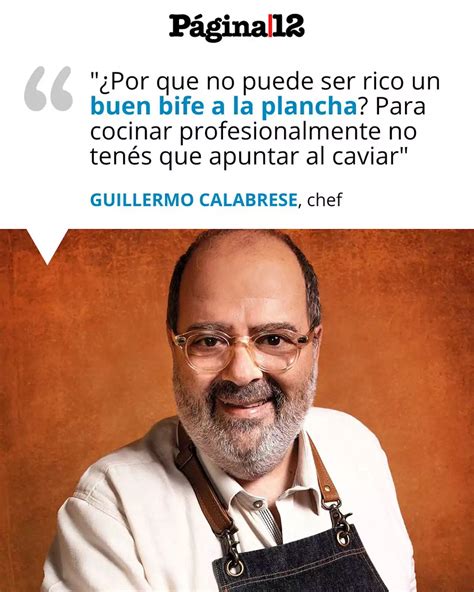 Guillermo Calabrese Y Sus Secretos En La Cocina Agradezco Poder Comer