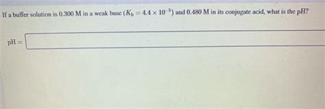 solved if a buffer solution is 0 300 m in a weak base k
