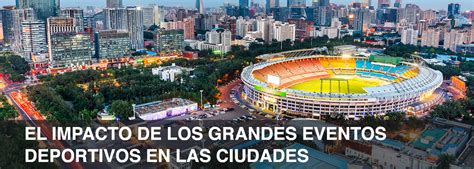 El Impacto De Los Grandes Eventos Deportivos En Las Ciudades Tec De