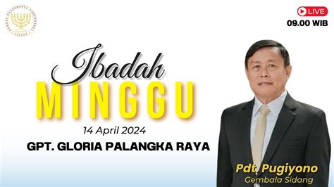 Ibadah Raya GPT GLORIA Palangkaraya Minggu 14 April 2024 Pdt