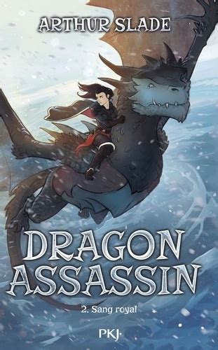 Dragon Assassin Tome 2 Sang Royal Arthur Slade