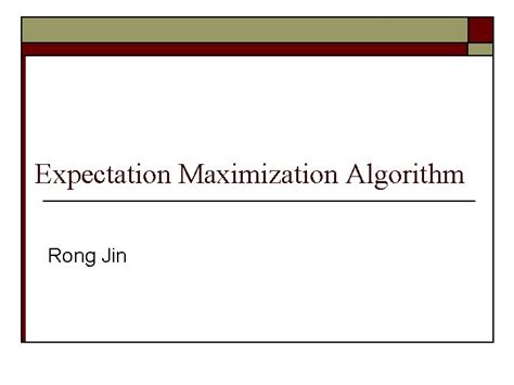 expectation maximization algorithm rong jin a mixture model