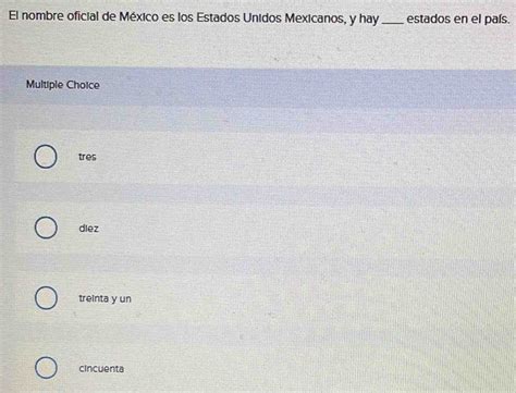 Solved El Nombre Oficial De México Es Los Estados Unidos Mexicanos Y