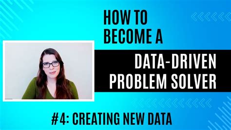 Data Driven Problem Solving 4 Creating New Data Youtube