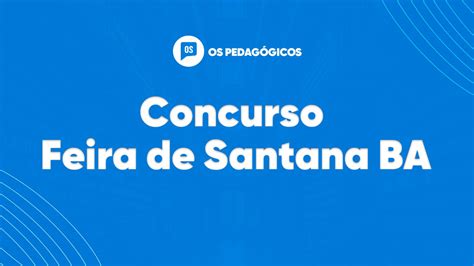 Concurso Feira De Santana Ba Oferece 160 Vagas Para Educação