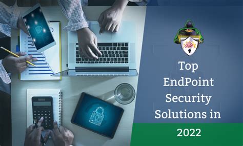 Top 8 End Point Security Solutions In 2022