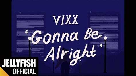 빅스vixx Gonna Be Alright Official Visualizer