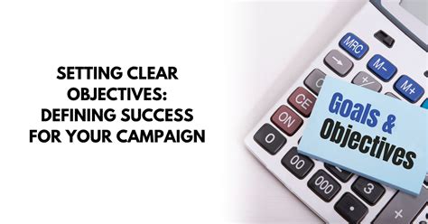 Setting Clear Objectives Defining Success For Your Campaign 🚀