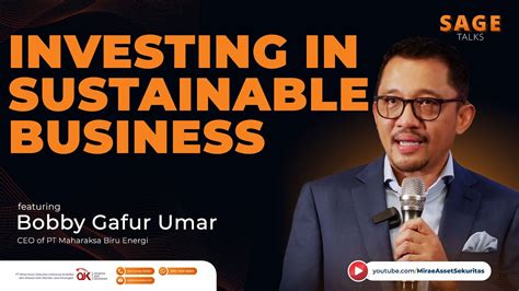 Investing In Sustainable Business Bobby Gafur Umar Sage Talks Youtube