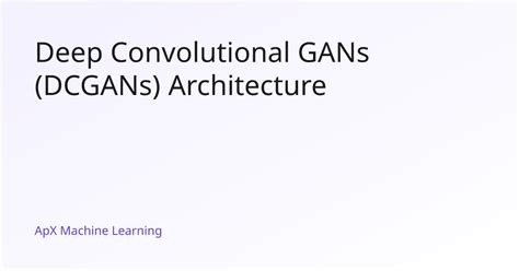 Deep Convolutional Gans Dcgans Architecture