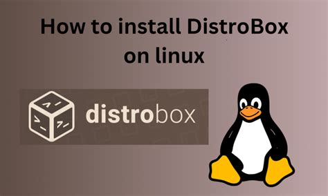 Ultimate Guide To Installing And Using Distrobox On Linux Linuxfordevices