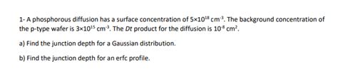 Solved 1 A Phosphorous Diffusion Has A Surface