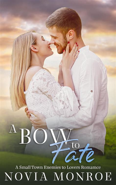 A Bow To Fate A Small Town Enemies To Lovers Romance EBook Monroe Novia Amazon Co Uk