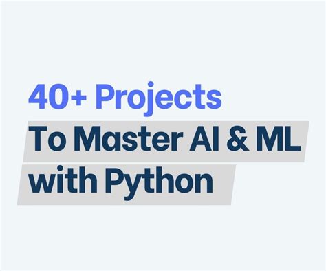 🚀 Master Ai And Ml With Python 40 Projects To Elevate Your Skills If Ibraahim Ahmed Mohamud