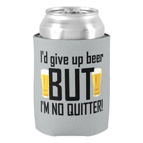 Beer No Quitter Funny Can Cooler Beer Humor Beer Quotes Beer