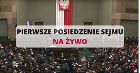 OGLĄDAJ NA ŻYWO Pierwsze posiedzenie Sejmu nowej kadencji transmisja