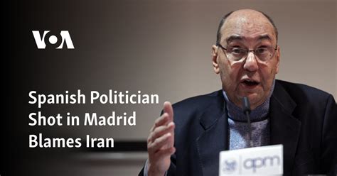 Spanish Politician Shot In Madrid Blames Iran